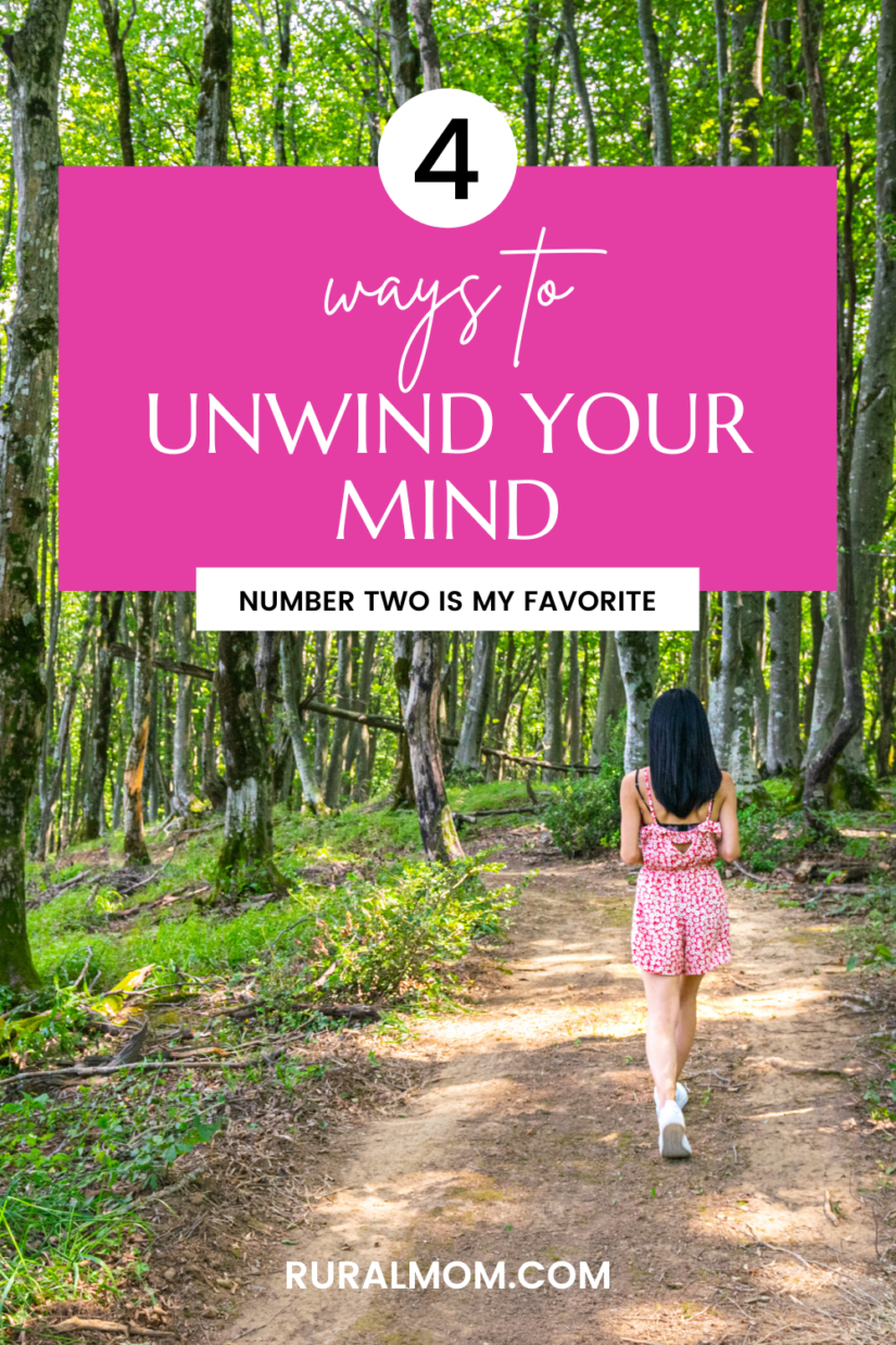 4 Ways To Unwind Your Mind Rural Mom